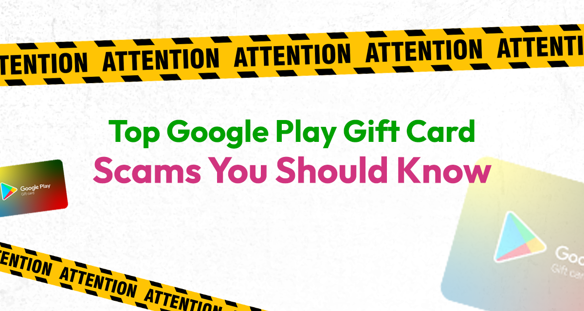 Top Google Play Gift Card Scams You Should Know
